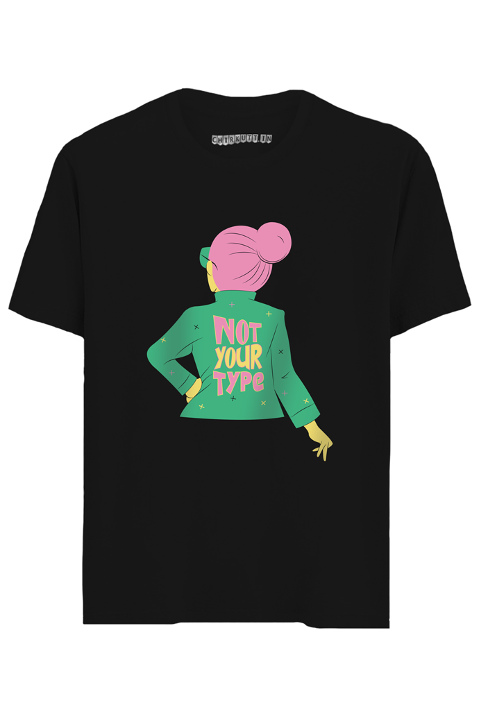 Not Your Type Half Sleeves T-Shirt – Chirkutt
